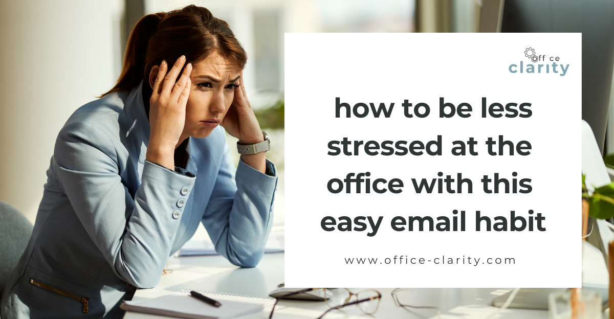 How to be Less Stressed at the Office with This Easy Email Habit